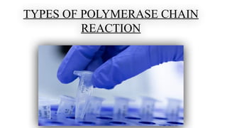 PCR(Polymerase chain reaction) and its types | PPTX