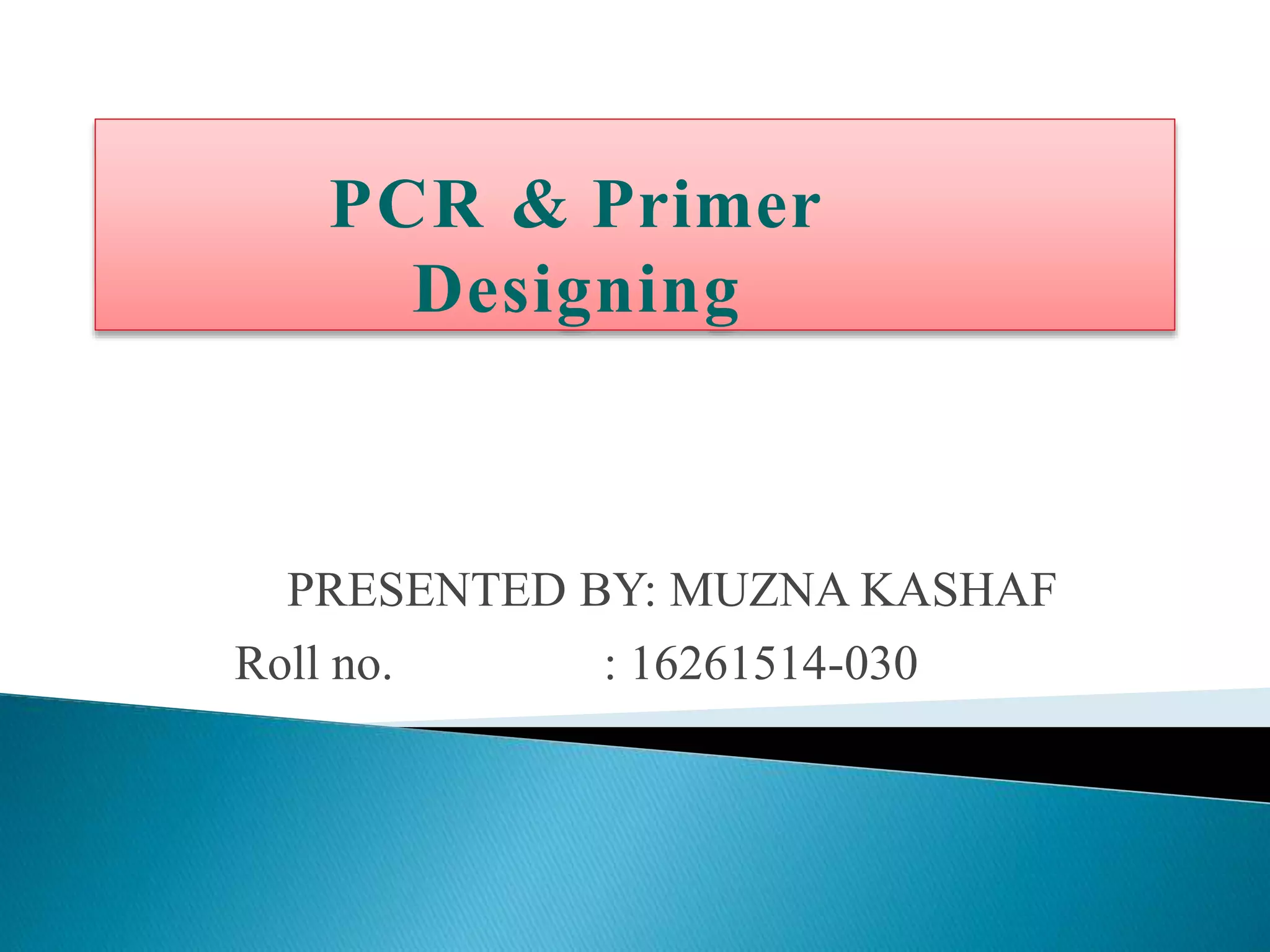 Pcr and primer designing | PPTX