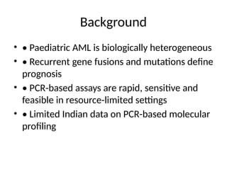 PCR_Molecular_Profile_Paediatric_AML_Ethics_Presentation-1.pptx