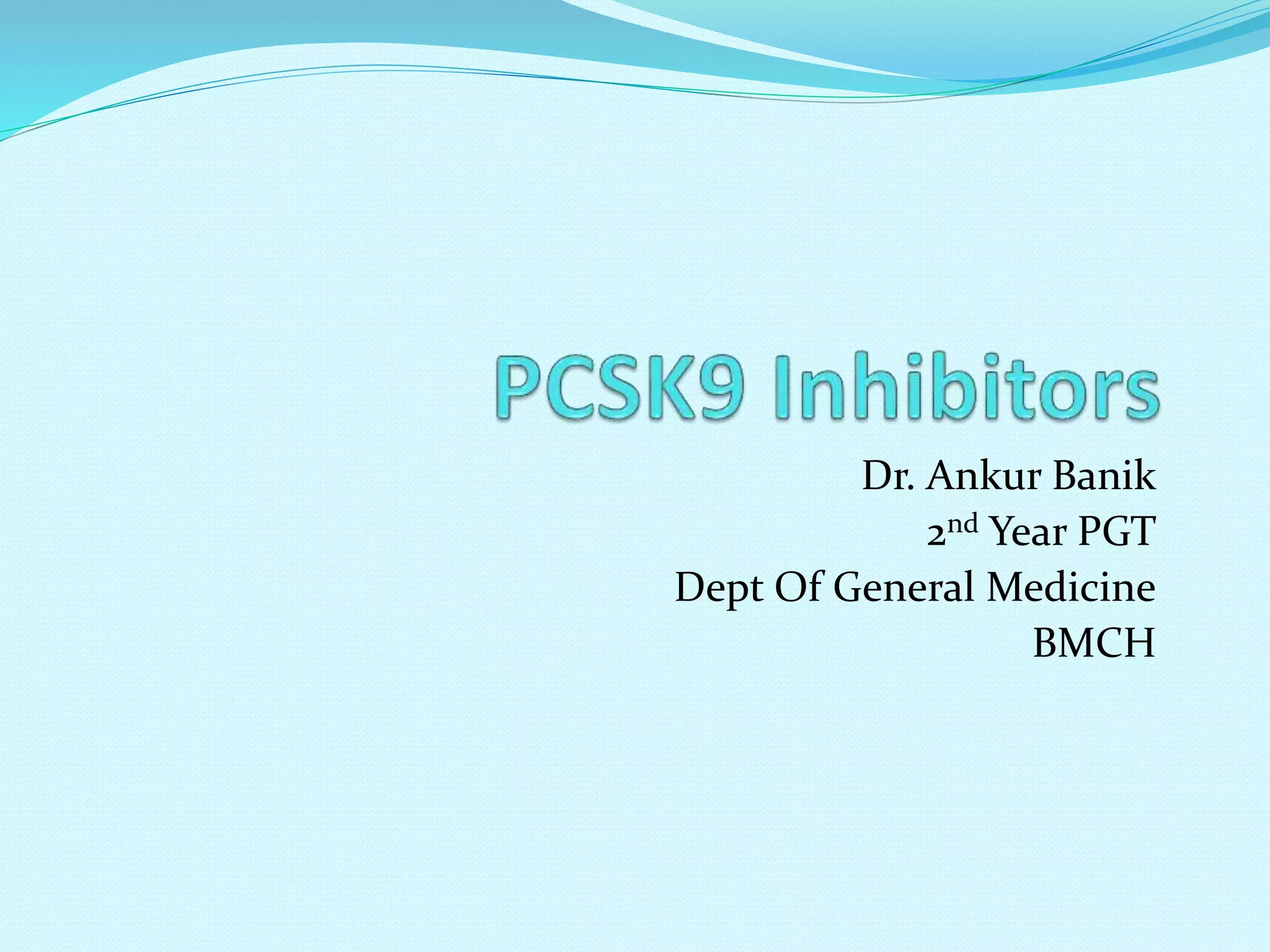 Pcsk 9 inhibitors | PPTX