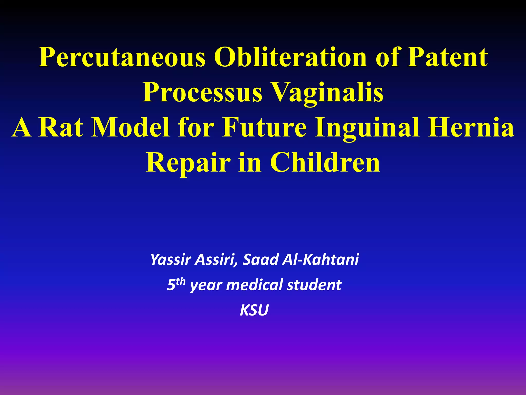 Percutaneous Oblitration ofpatent process vaginalis : a rat model for ...