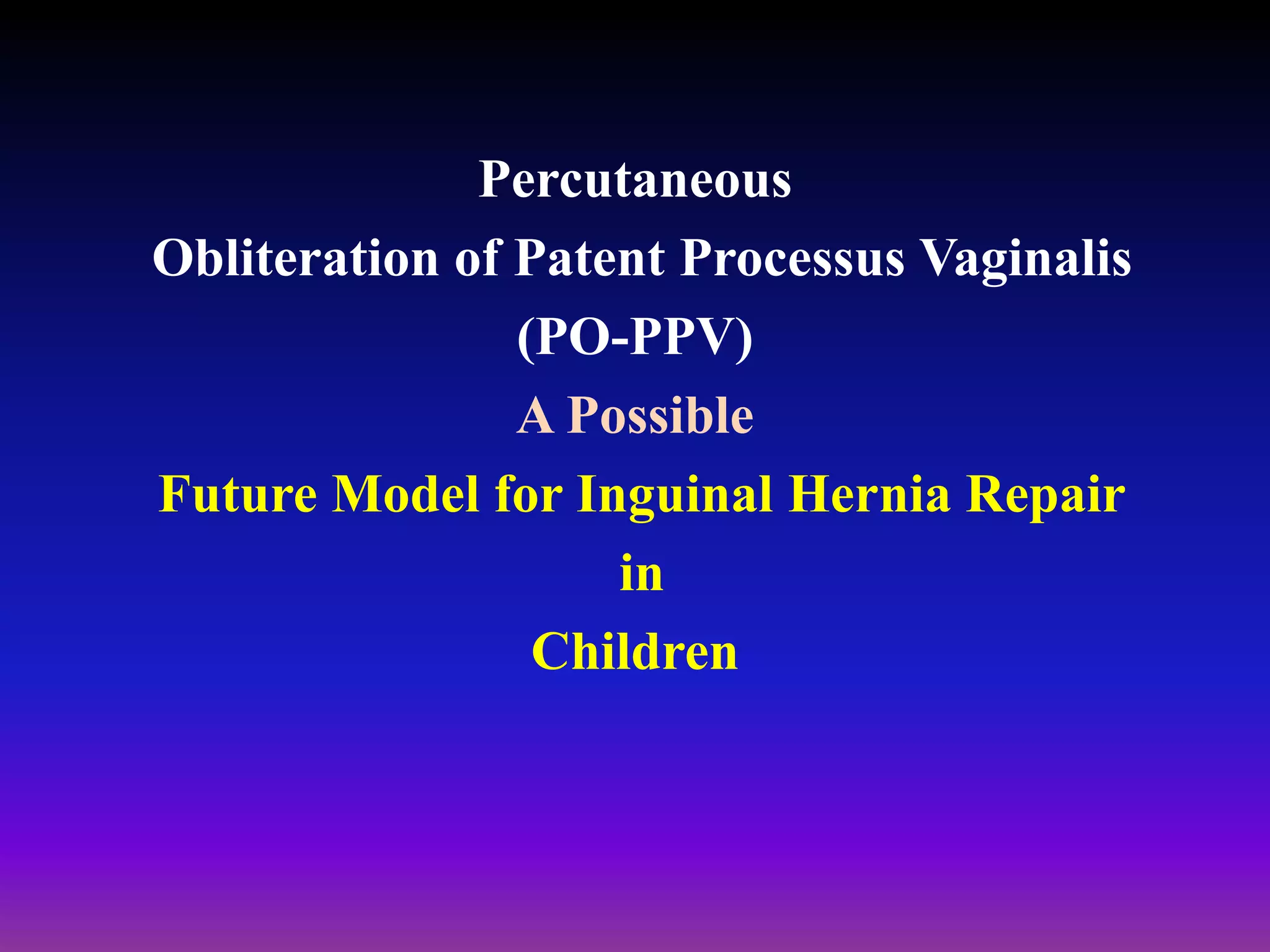 Percutaneous Oblitration ofpatent process vaginalis : a rat model for ...