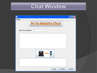 Pc to Mobile chatting using Bluetooth | PPTX