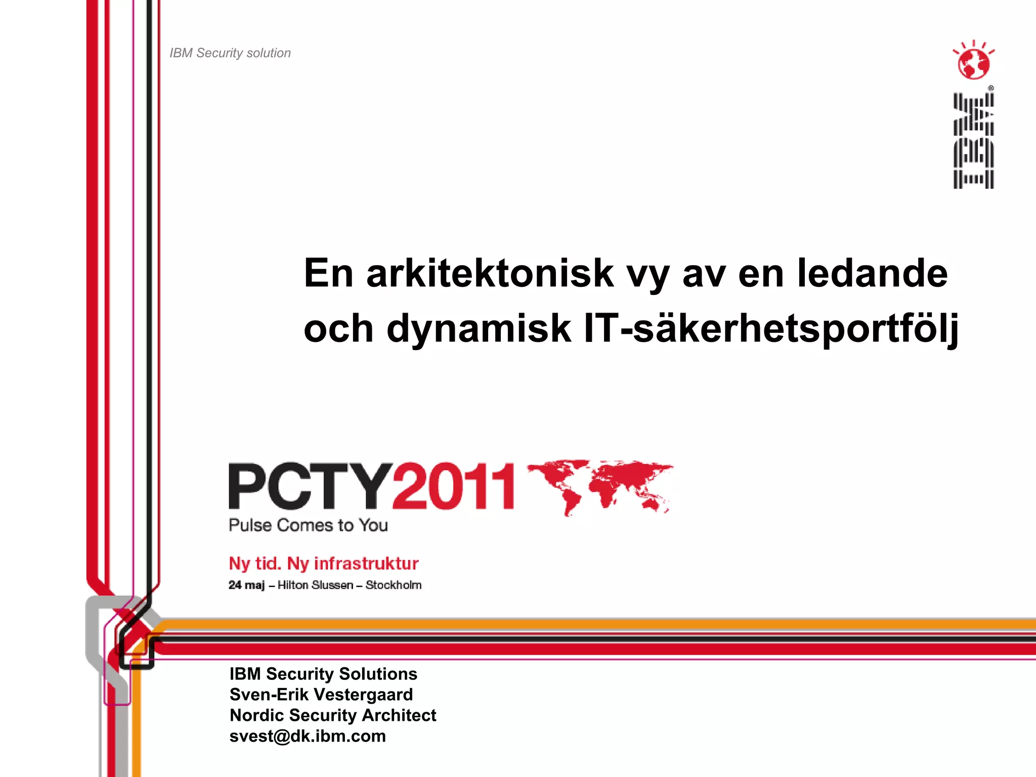 En arkitektonisk vy av en ledande och dynamisk IT-säkerhetsportfölj - PCTY 2011 | PDF
