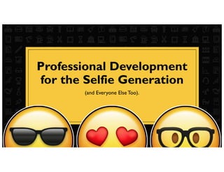 Professional Development for the Selfie Generation | PPT