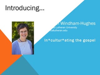 PD2 - Inculturating the Gospel; Dr. Colleen Windham Hughes | PPT