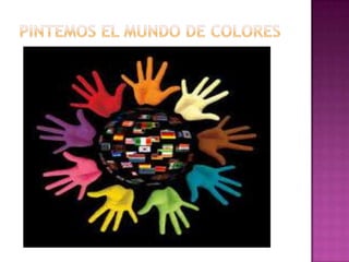 PROYECTO DE AULA PINTEMOS EL MUNDO DE COLORES | PPTX