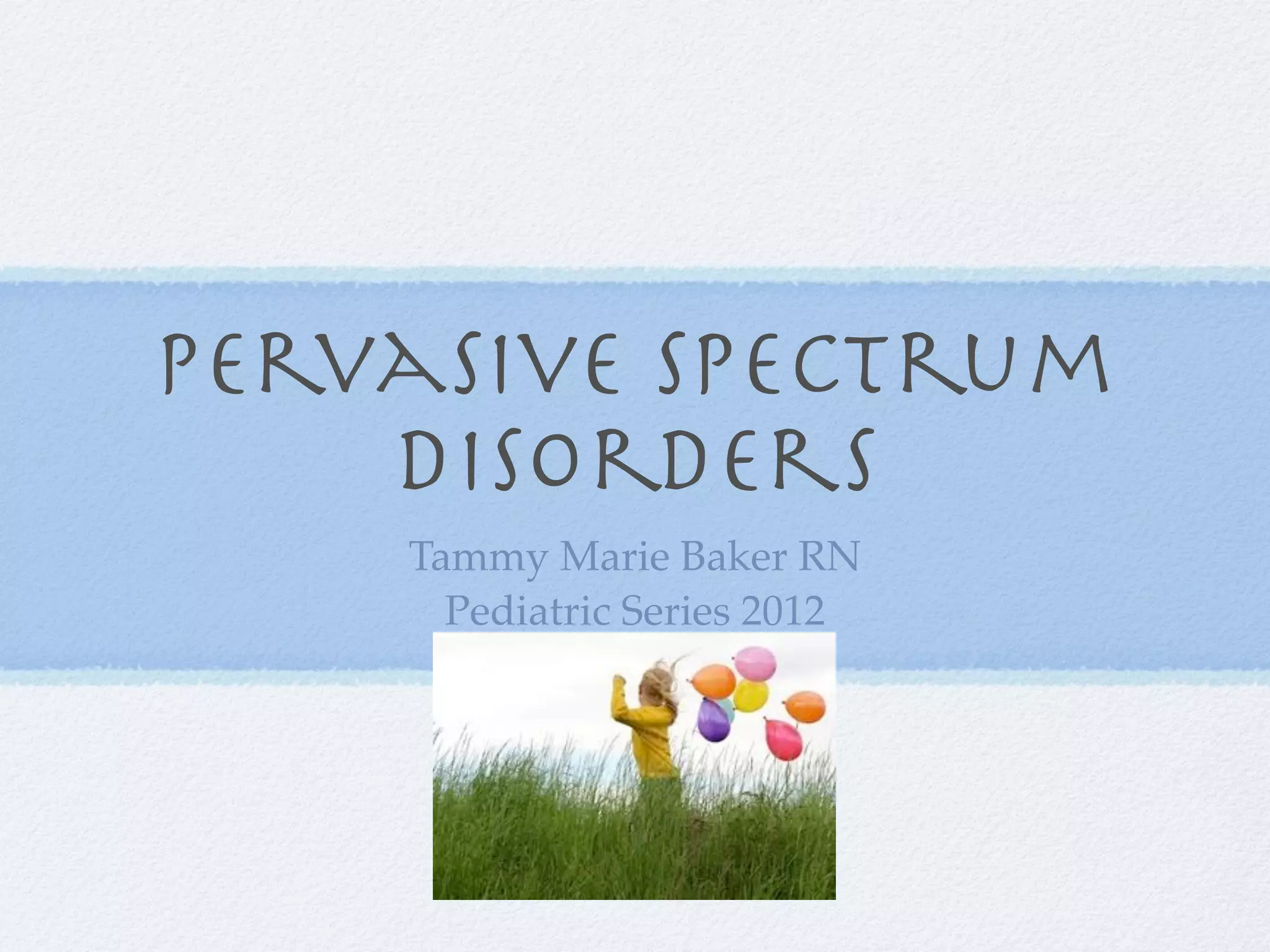 Pervasive Spectrum Disorders | PPT