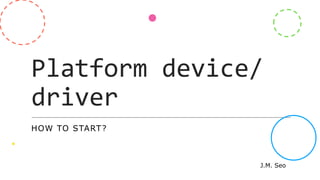 Platform Device/Driver | PPTX