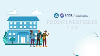 Persentasi powerpoint PDDIKTI NeoFeeder 2.3.0.pptx