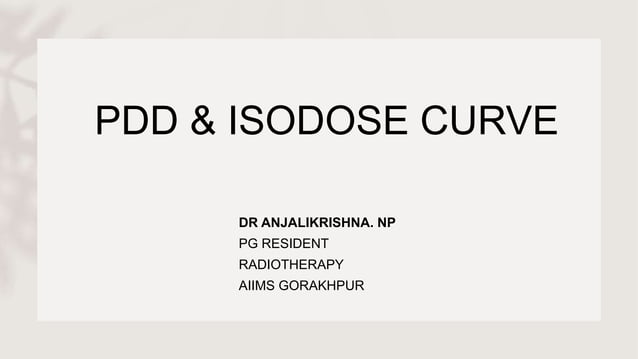 PDD & ISODOSE CURVE.pptx radiation oncology AIIMS GORAKHPUR | PPT