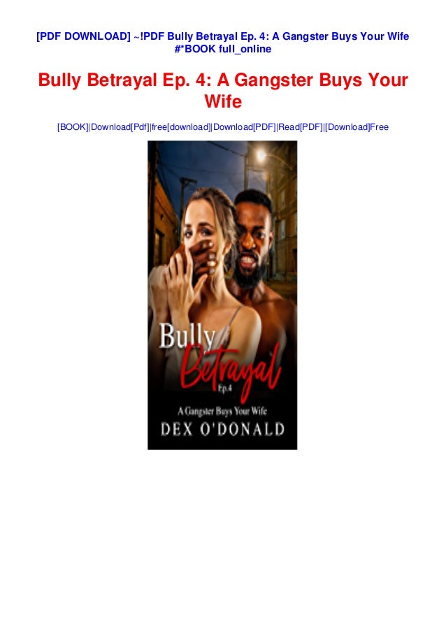 ~!PDF Bully Betrayal Ep. 4: A Gangster Buys Your Wife #*BOOK ~!PDF Bully Betrayal Ep. 4: A Gangster Buys Your Wife #*BOOK