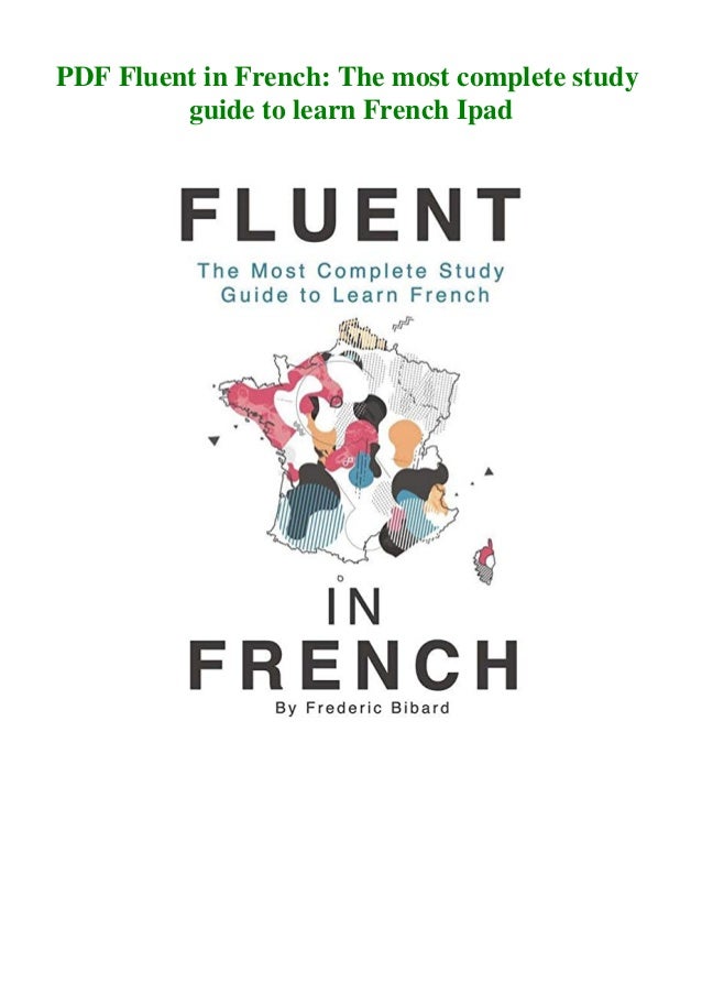 fluent in french: the most complete study guide to learn french pdf