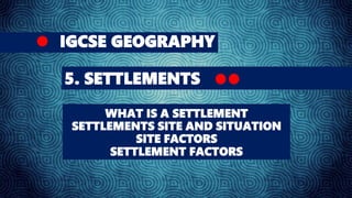 Geography IGCSE Urban Settlements Secondary Level | PPT