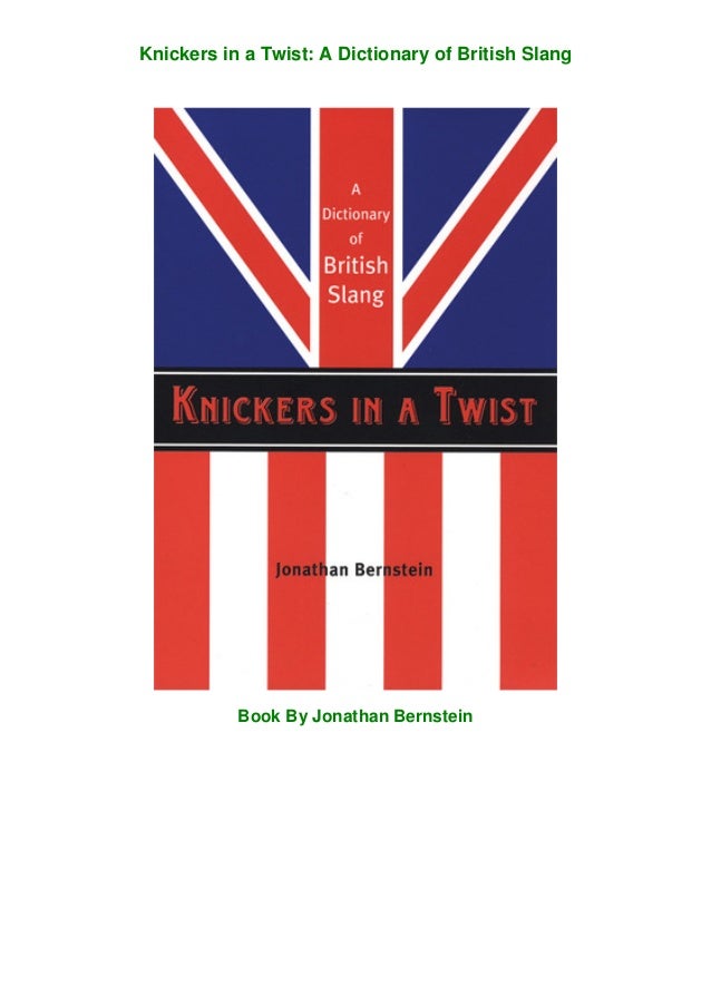 PDF Mobi EPub Knickers In A Twist A Dictionary Of British Slang Full pdf-mobi-epub-knickers-in-a-twist-a-dictionary-of-british-slang-full