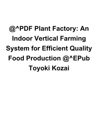 ~!PDF Plant Factory: An Indoor Vertical Farming System for Efficient ...