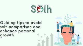 Guiding tips to avoid Self-comparison and enhance personal growth ...
