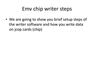 Emv chip software Writer/Reader ( CHIPSO EMV) | PPTX