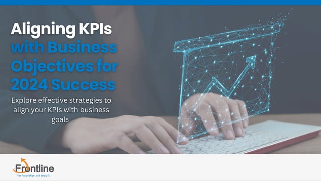 Aligning KPIs with Business Objectives for 2024 Success | PPT Aligning KPIs with Business Objectives for 2024 Success | PPT