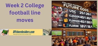 Line Moves Week 2 College Football From Top Sportsbooks | PPT