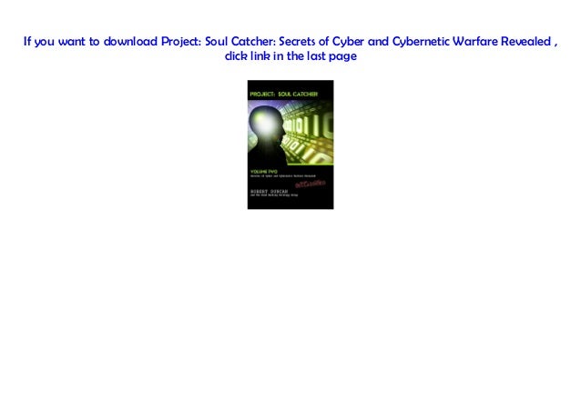 [Doc] Project: Soul Catcher: Secrets of Cyber and Cybernetic Warfare ...