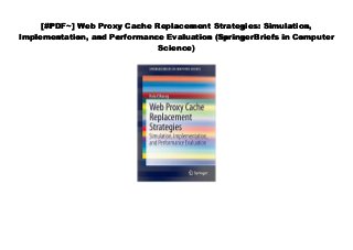 [txt] Web Proxy Cache Replacement Strategies: Simulation, Implementation, and Performance Evaluation