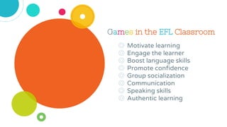 Games in the EFL Classroom | PPTX