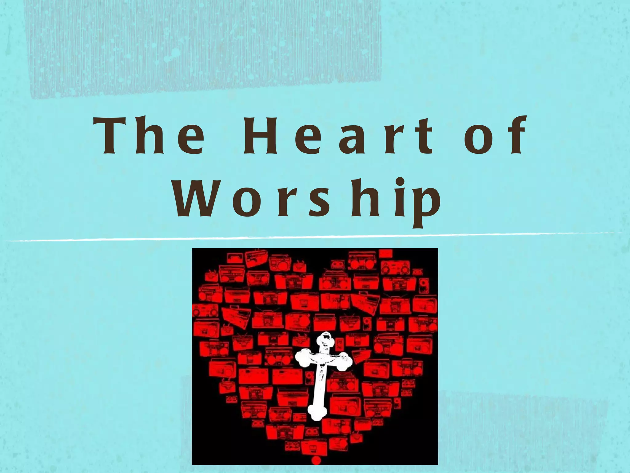 Purpose Driven Life - Day 10 The Heart of Worship | PPT