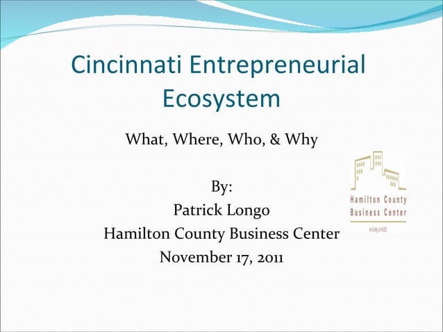 Patrick Longo - Cincy Entrepreneurial Ecosystem | PPT