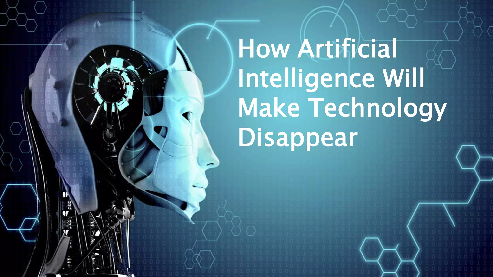 How Artificial Intelligence Will Make Technology Disappear | PPT