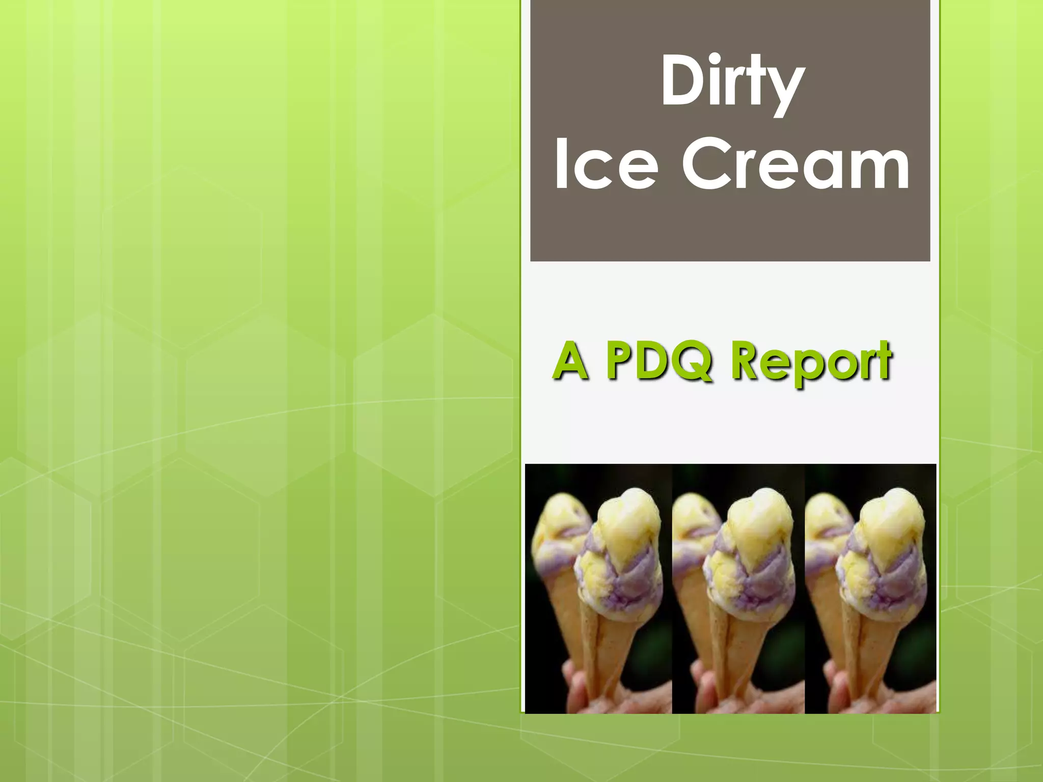 Pdq dirty ice cream | PPT