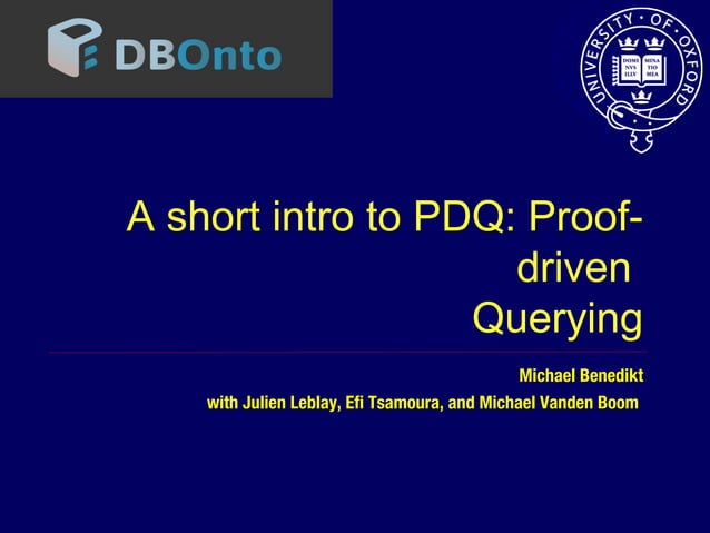 PDQ: Proof-driven Querying presentation | PPT