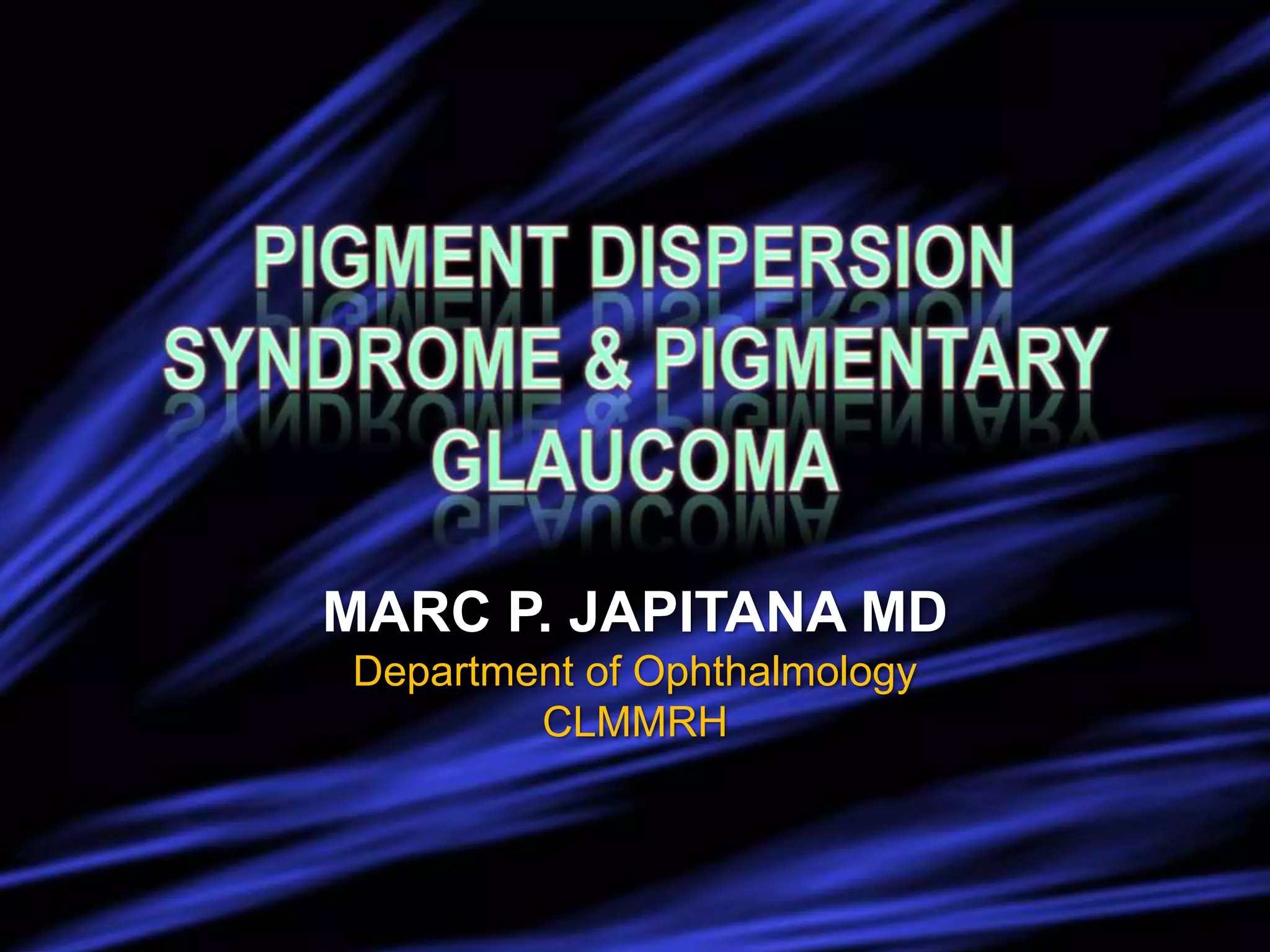Pigment Dispersion Syndrome & Pigmentary Glaucoma | PPTX