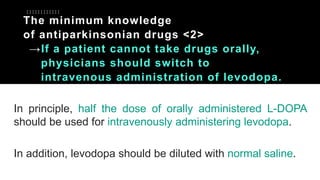 How to switch oral antiparkinsonian drugs to intravenous drugs in ...