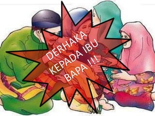 Slide show berkenaan "anak derhaka" | PPTX