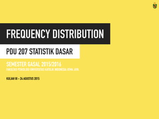 PDU 207 Basic Statistics: Frequency Distribution | PPT