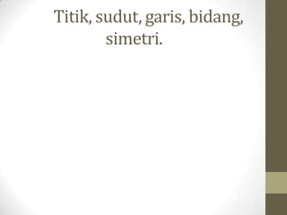 Titik Sudut Garis Simetri | PPTX