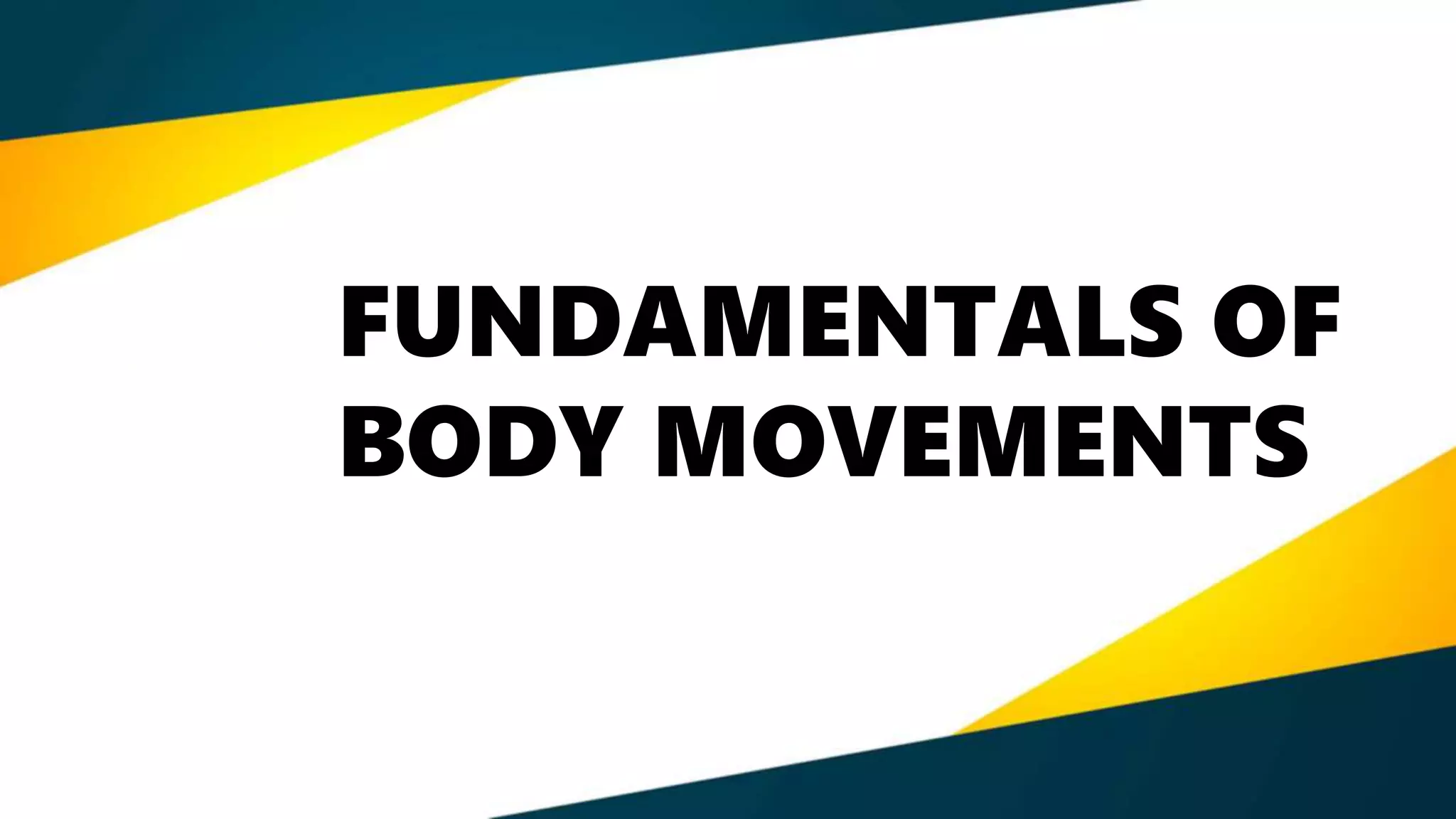 FUNDAMENTALS BODY MOVEMENTS | PPTX