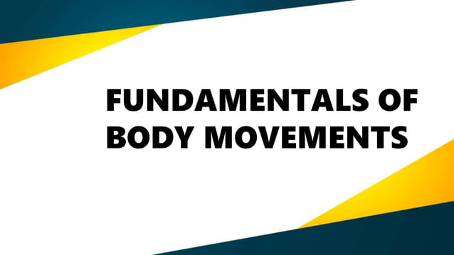 FUNDAMENTALS BODY MOVEMENTS | PPTX