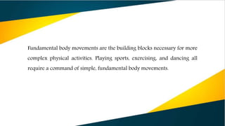FUNDAMENTALS BODY MOVEMENTS | PPTX