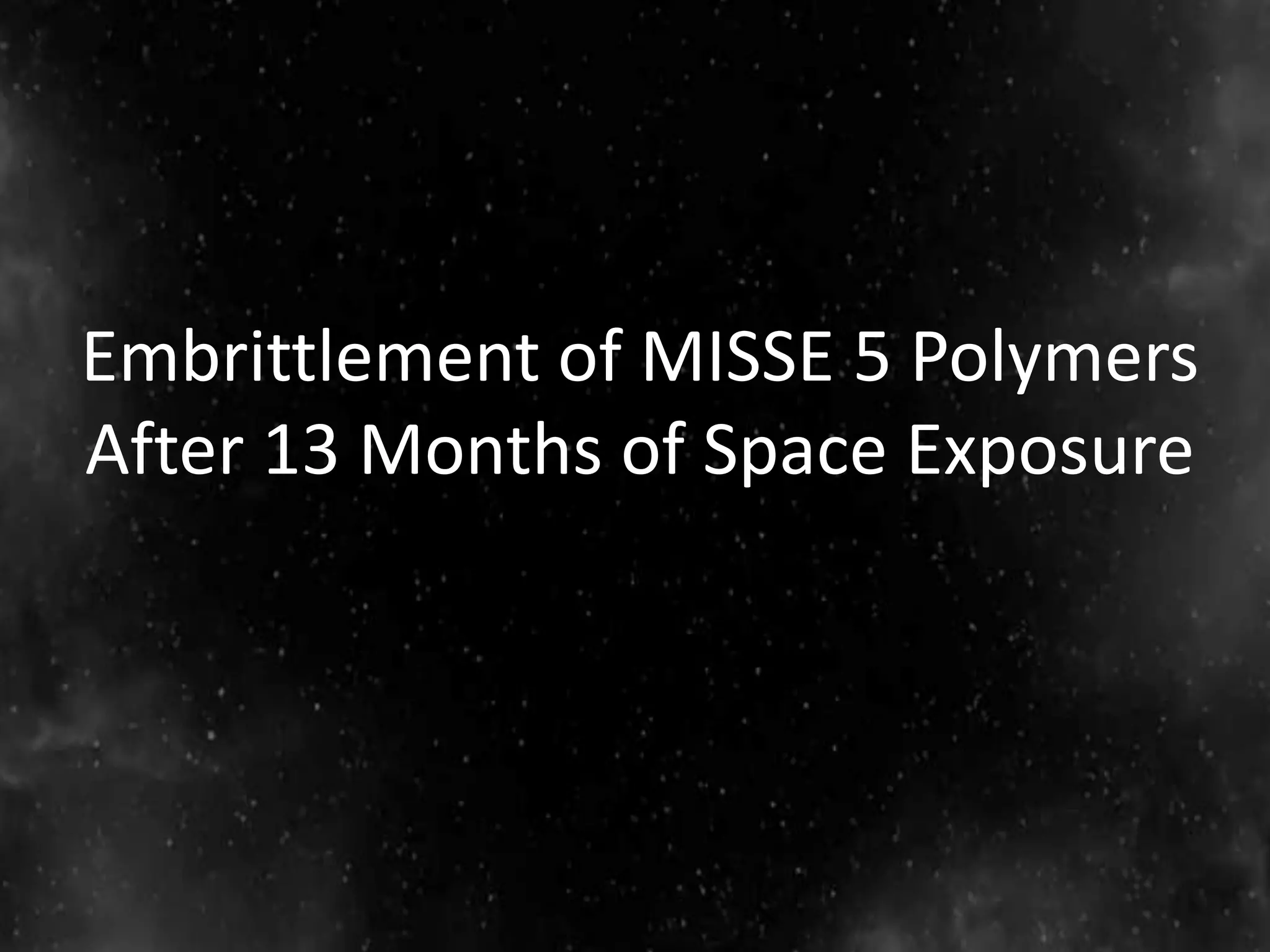 Embrittlement of Polymers in Space | PPTX
