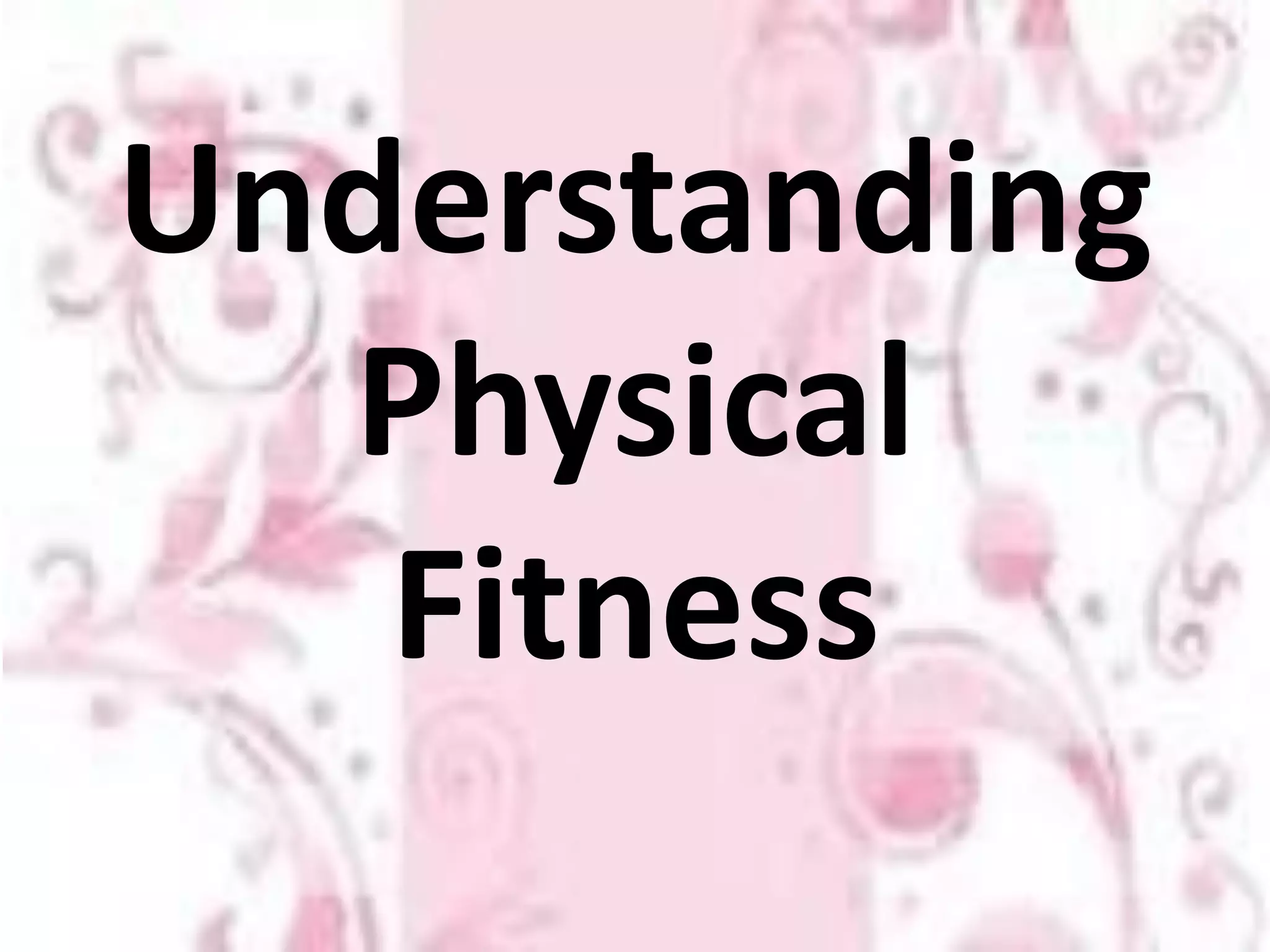 PE 7 - Lesson 1 Understanding Physical Fitness | PDF