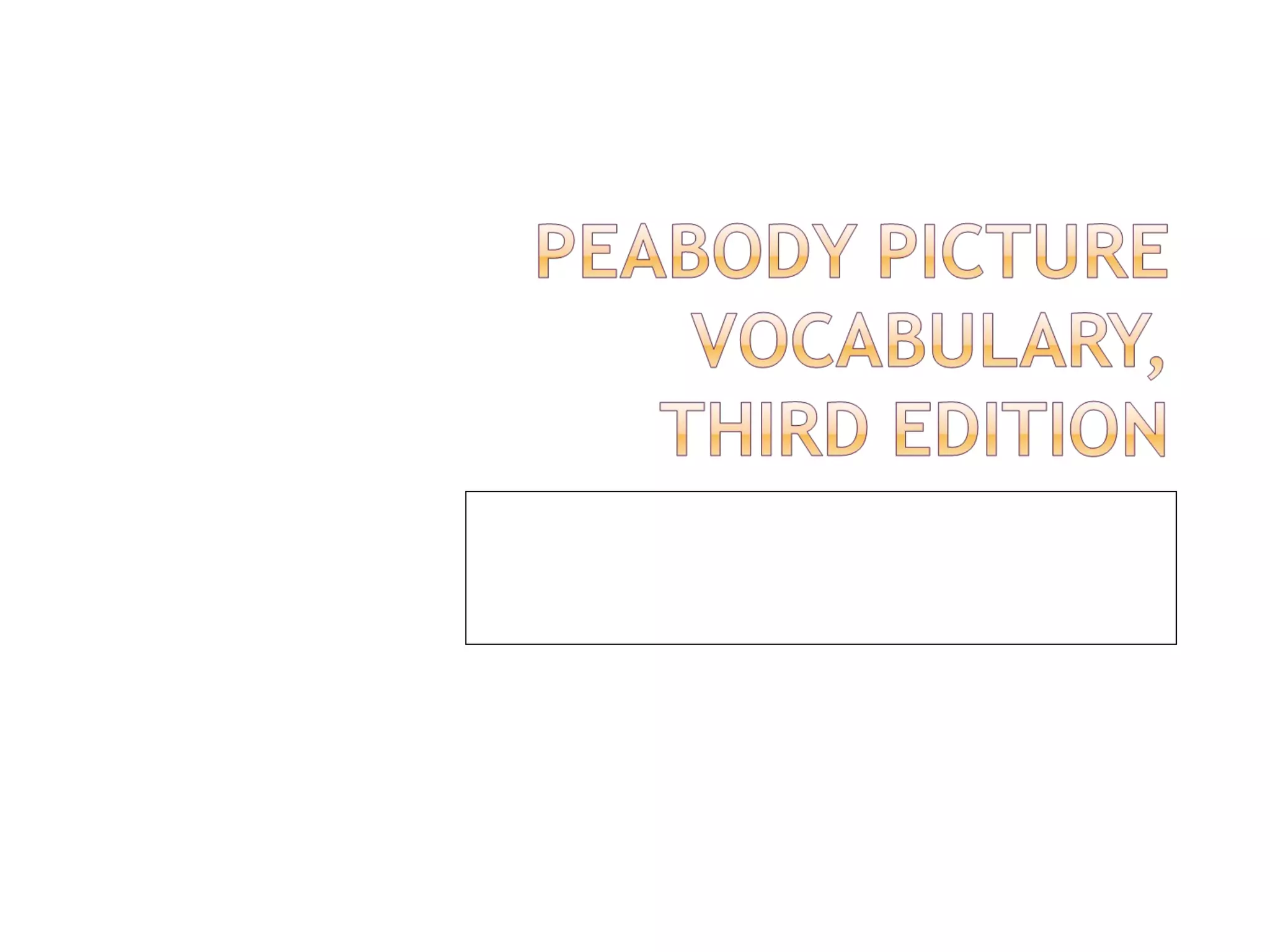 Peabody Picture Vocabulary, Third Edition | PPT