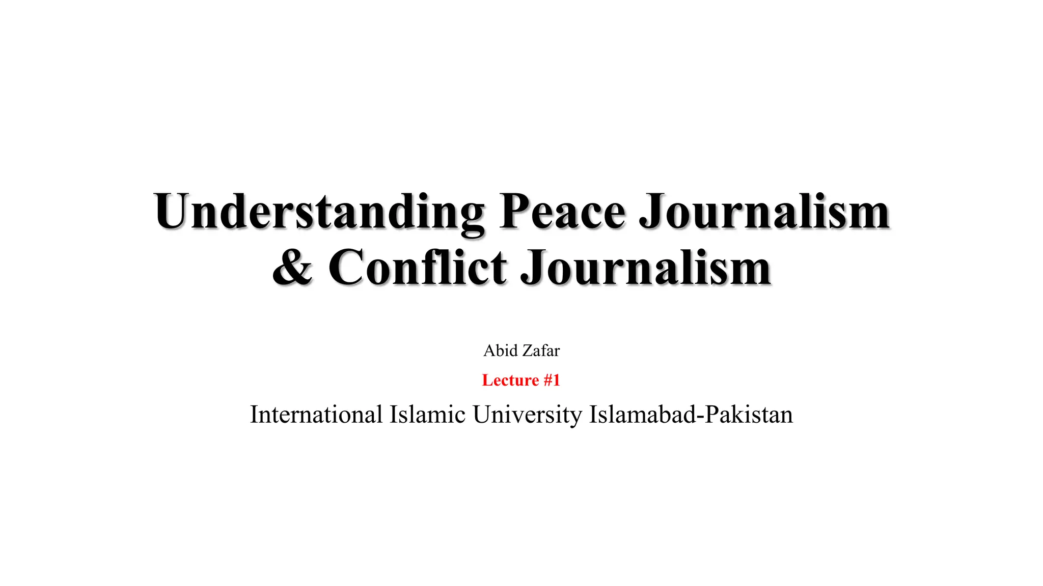 Understanding Peace Journalism and Conflict Journalism by Abid Zafar | PPT