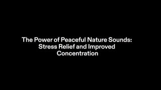 The Power of Peaceful Nature Sounds | PPT