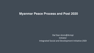 Myanmar Peace Process and Post 2020 by Dal Sian Amm@Armpi | PDF