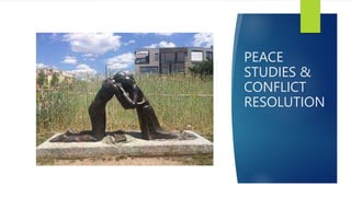PEACE STUDIES & CONFLICT RESOLUTION.pptx