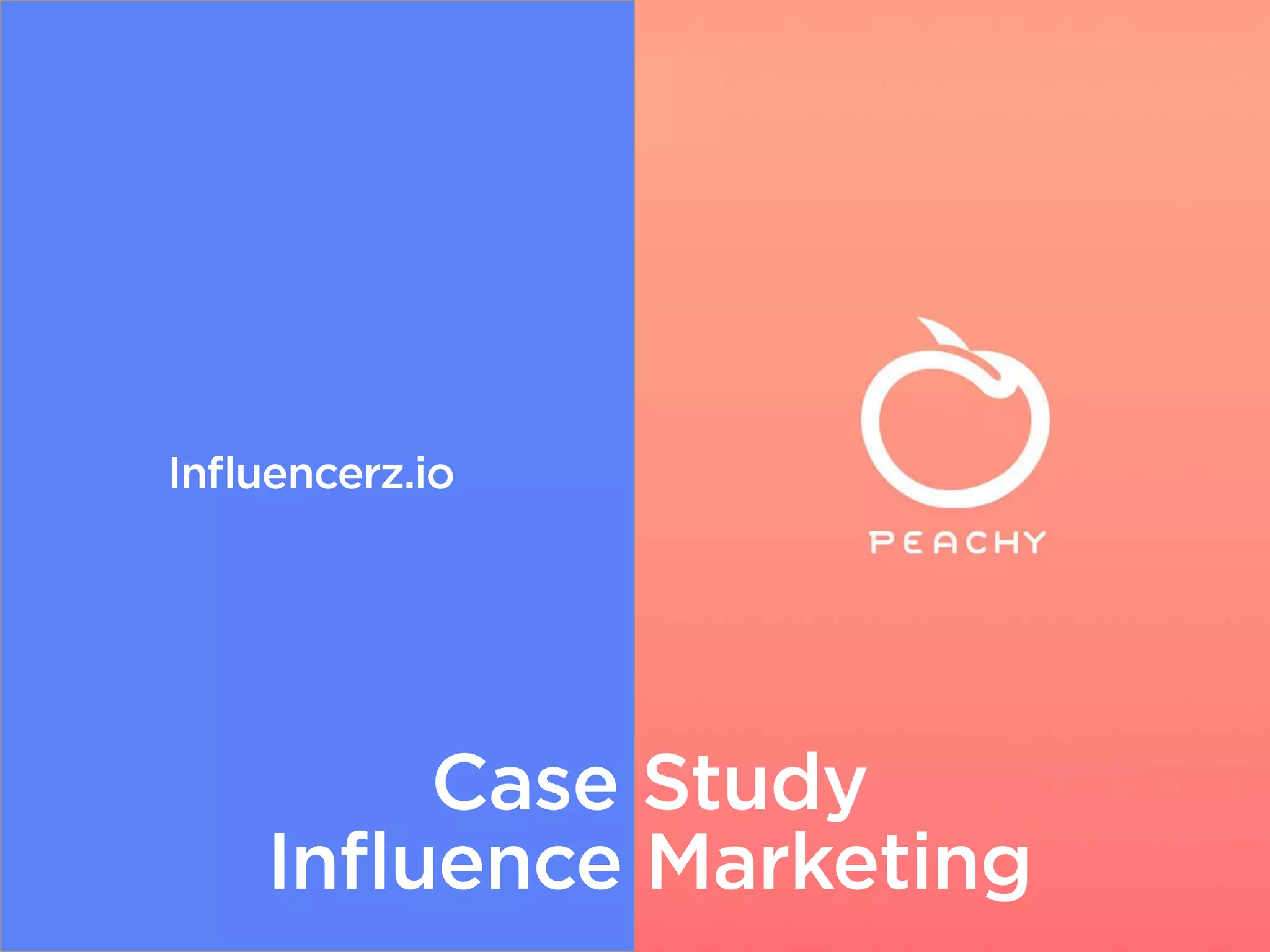 Influencerz.io & Peachy | Dating app influencer marketing case study | PDF
