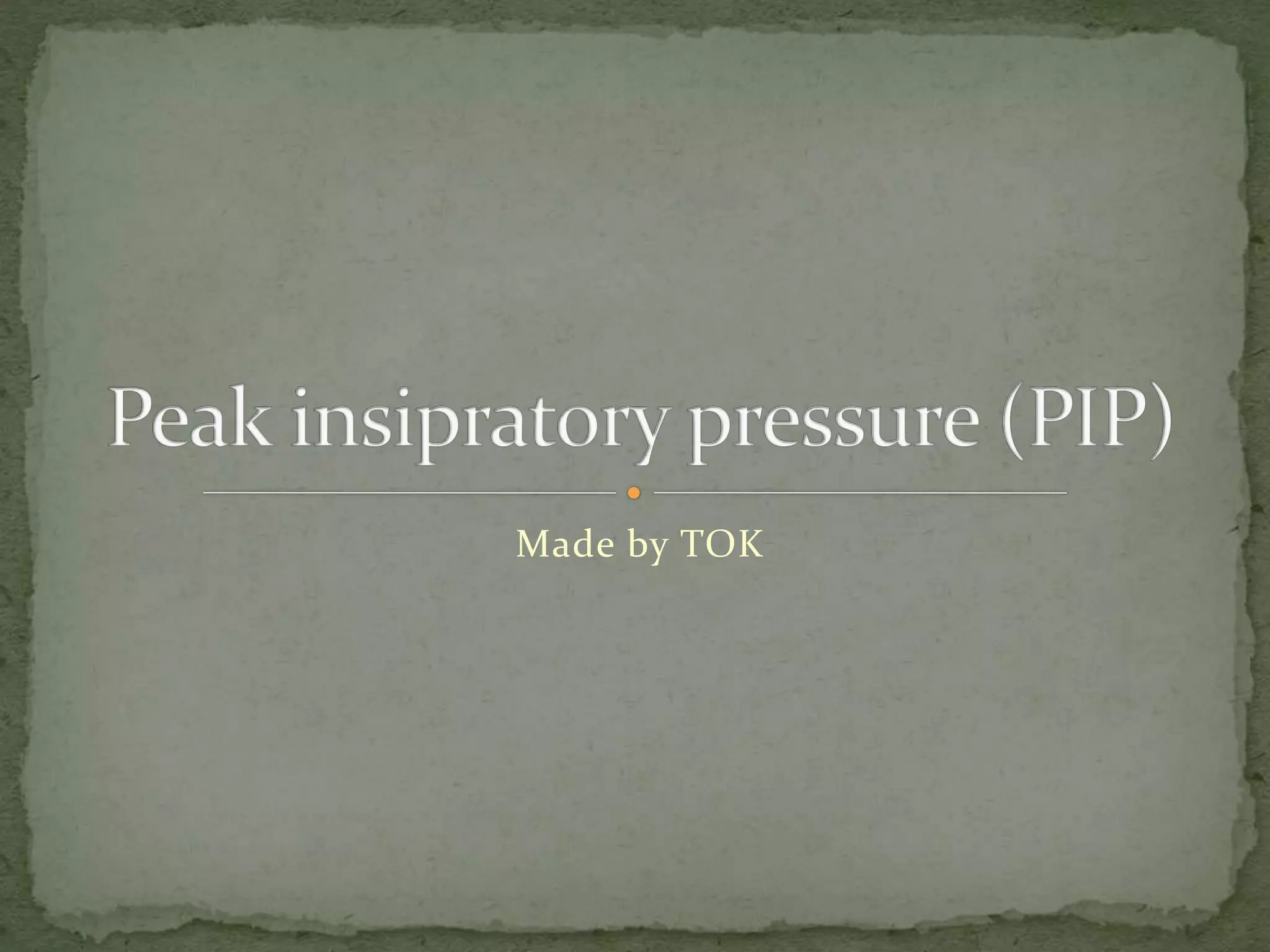 Peak insipratory pressure (pip) | PPTX