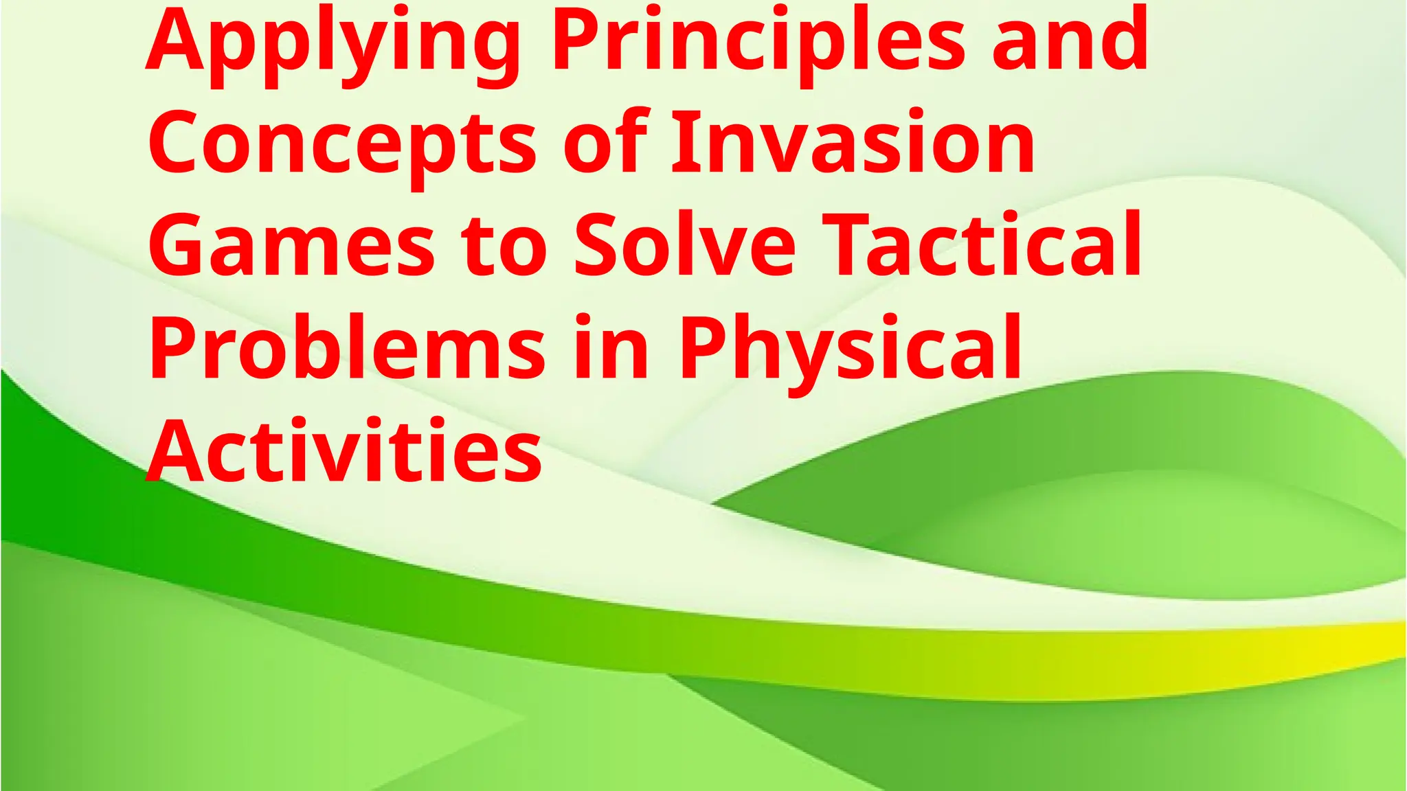 PE AND HEALTH 7 Q2 4Applying Principles and Concepts of Invasion Games ...